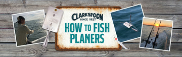 How to Fish Planers - Clarkspoon